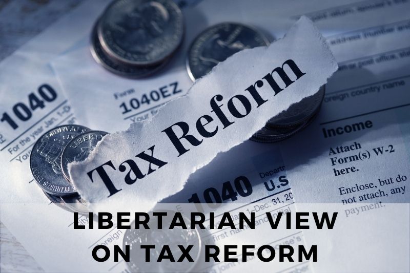 Understanding Libertarian View on Tax Reform - Inside Political Science